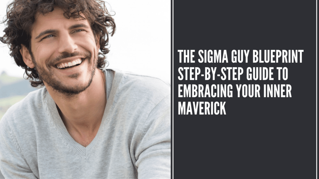 The Sigma Guy Blueprint: Unlock the Secrets to Unstoppable Confidence ...